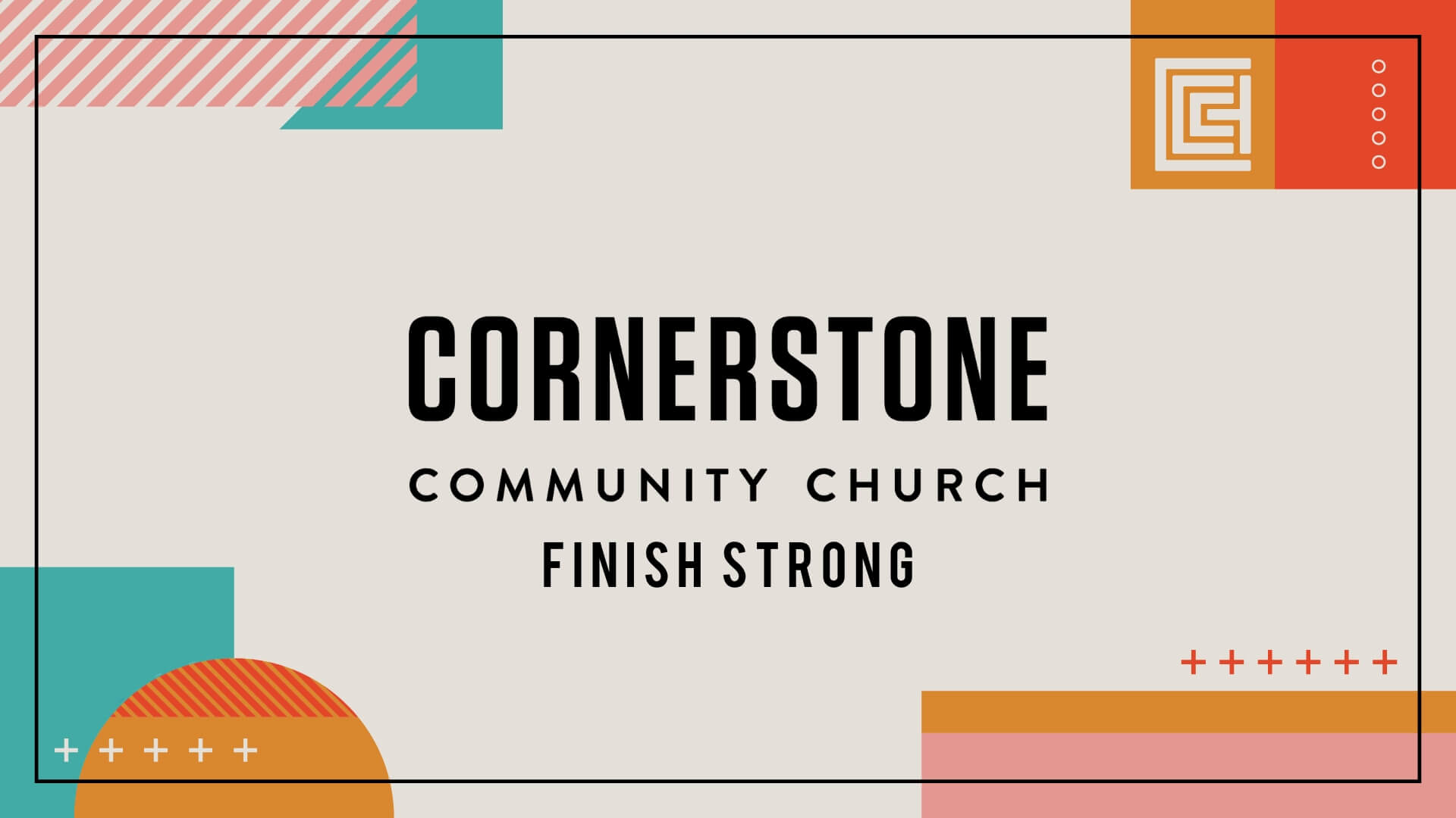 Finish Strong | Cornerstone Community Church